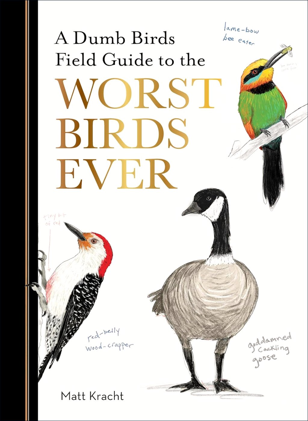 A Dumb Birds Field Guide to the Worst Birds Ever - Kracht, Matt – More ...