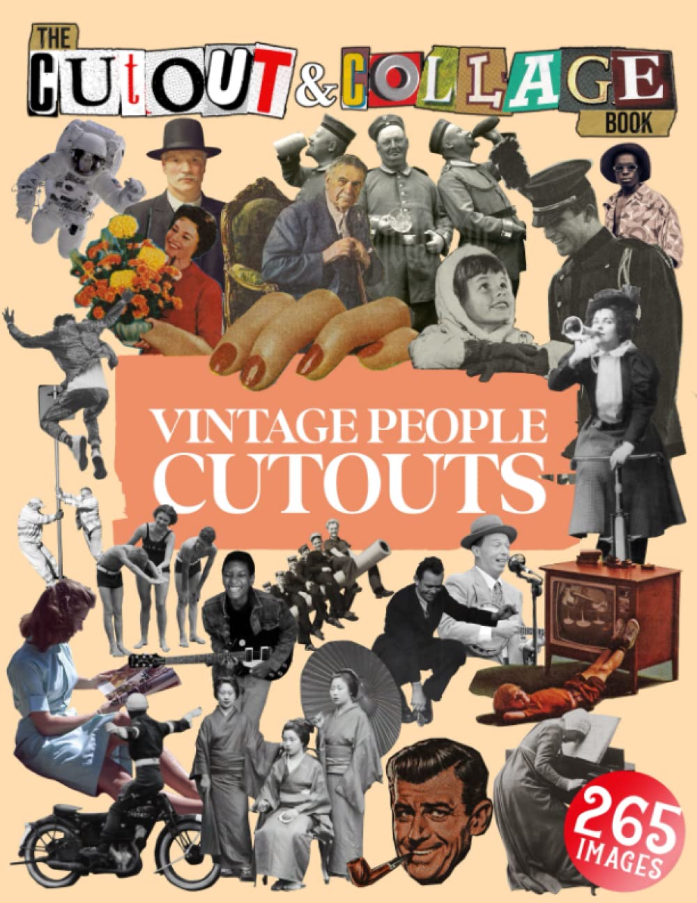 The Cut Out & Collage Book Vintage People Cutouts: 265 High Quality Vi ...